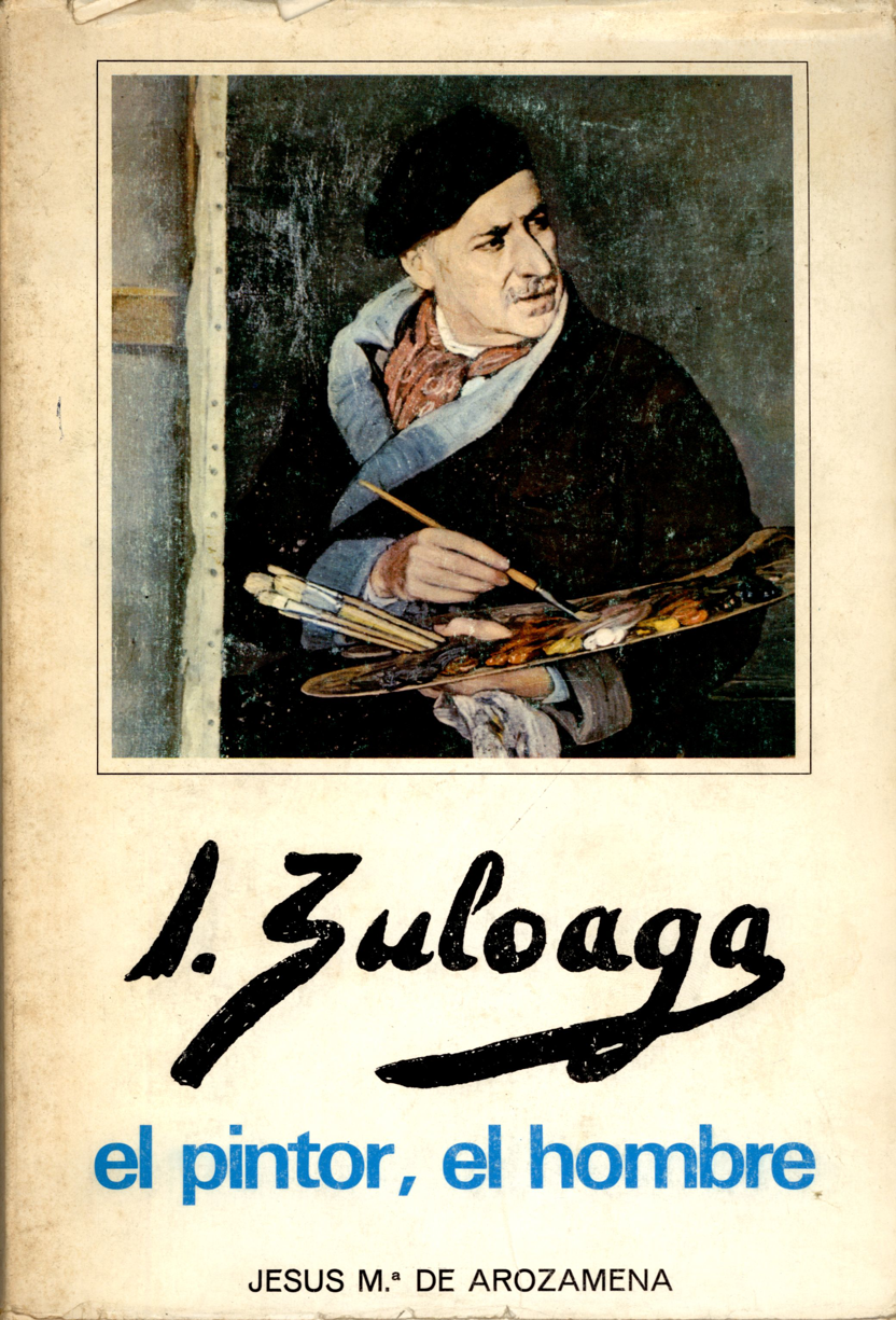 Ignacio Zuloaga : el pintor, el hombre - Bilbao Museoa