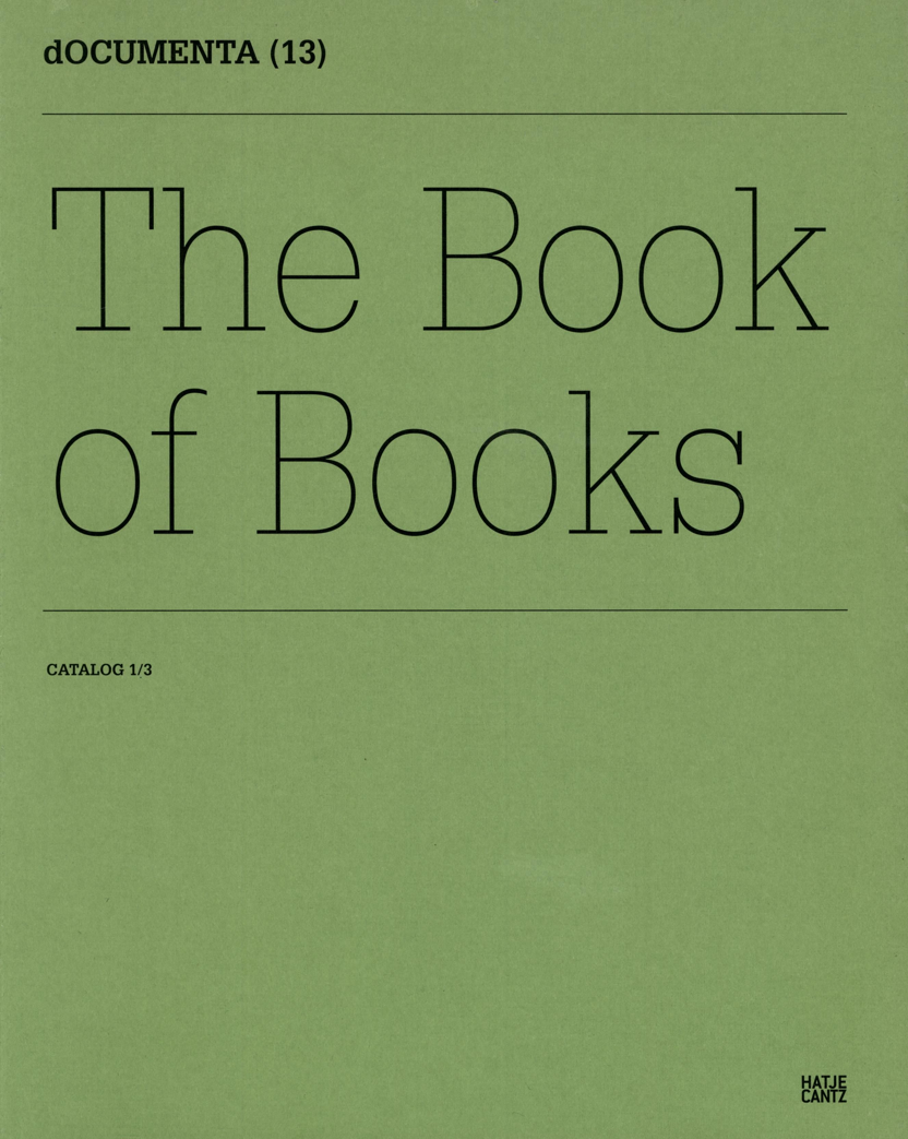 dOCUMENTA (13) : the book of the books : Catalog 1 - Bilbao Museoa