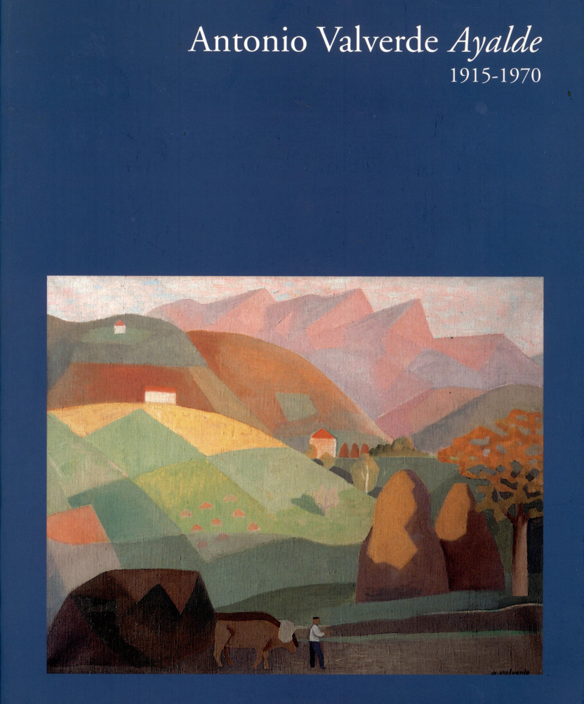 Antonio Valverde "Ayalde" : 1915-1970 : San Telmo Museoa-Donostia ...