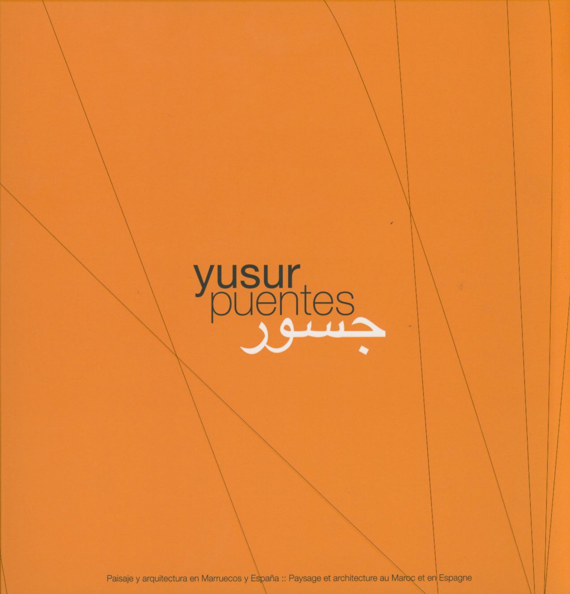 Yusur puentes : paisaje y arquitectura en Marruecos y España - La Casa ...